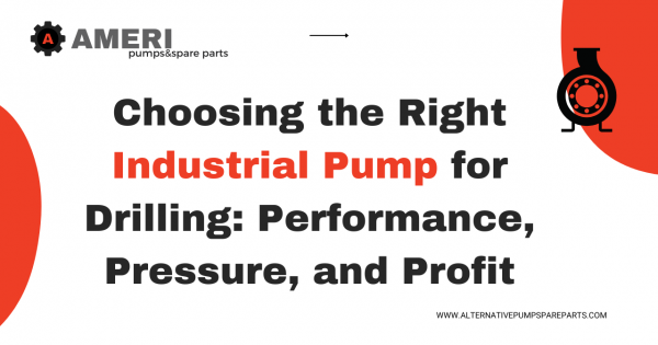 Top Industrial Pump Solutions for Oilfield and Drilling Operations
